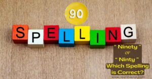 Ninety or Ninty: Which Spelling is Correct?