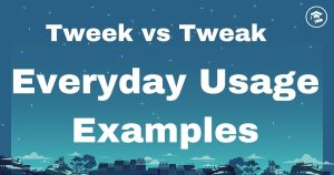 Tweek vs Tweak: Simple Explanation & Usage - Noun Master