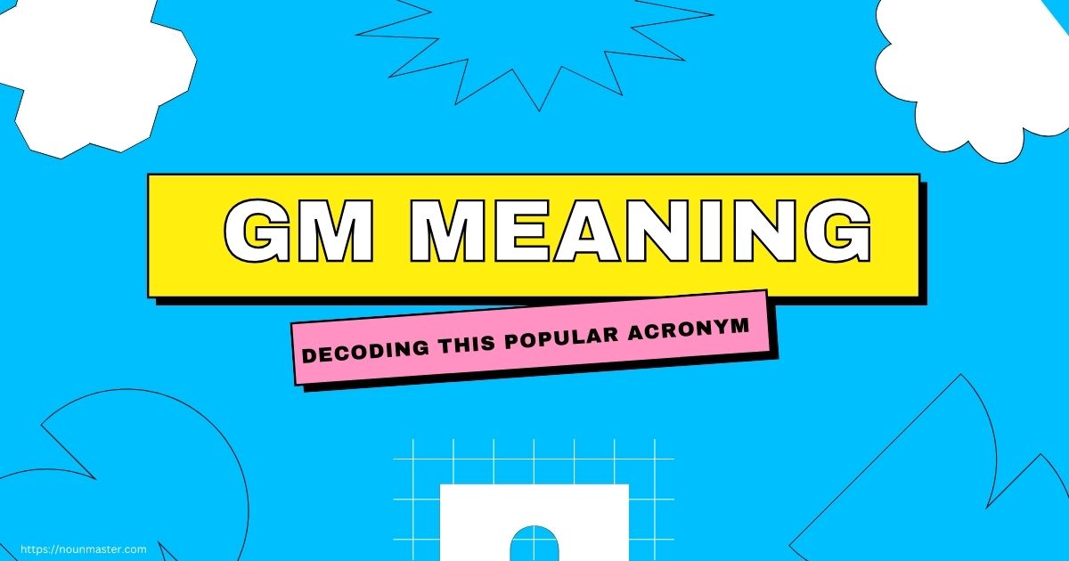 What Does Gm Mean in Text? Easy Explanation with Examples - Noun Master