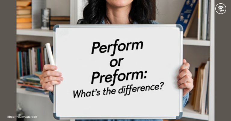 preform or perform: What’s the Difference? - Noun Master