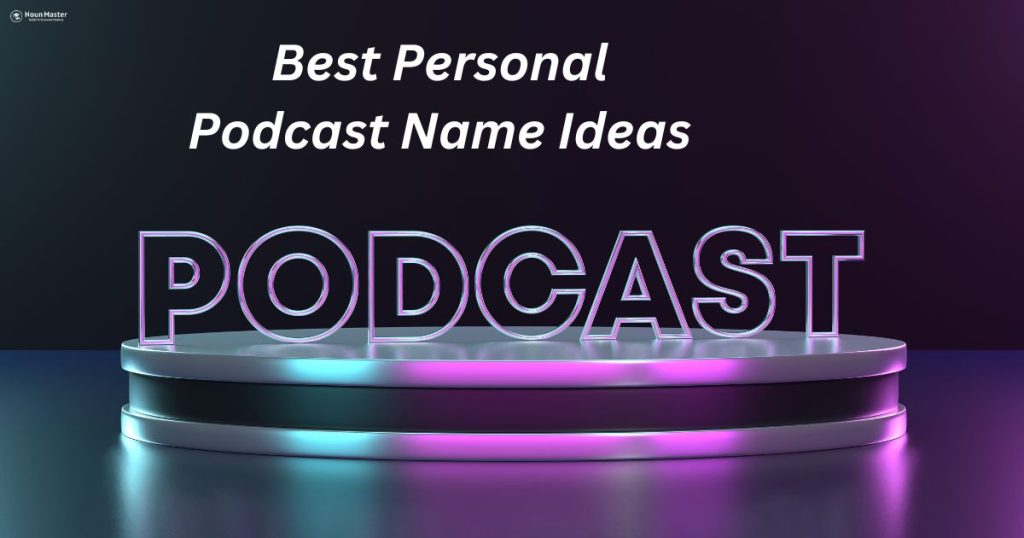 900+ Catchy Personal Podcast Name Ideas